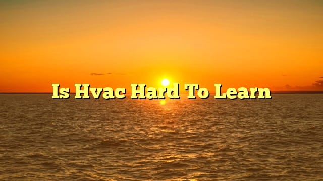 Is Hvac Hard To Learn